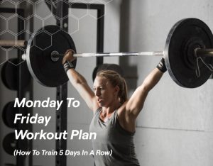 Monday To Friday Workout Plan (How To Train 5 Days In A Row) – Fitbod