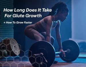 How Long Does It Take For Glute Growth + How To Grow Faster – Fitbod